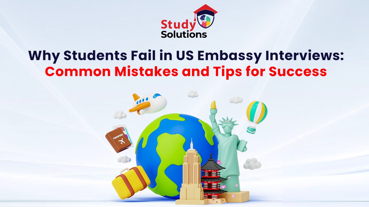 Why Students Fail in US Embassy Interviews: Follow to Success